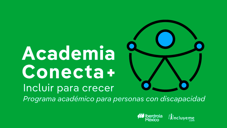Academia Conecta + impulsa la empleabilidad de personas con discapacidad | Iberdrola México
